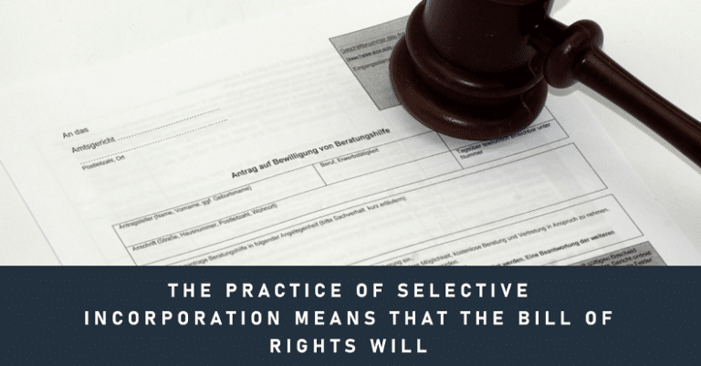 The Practice of Selective Incorporation Means That The Bill of Rights ...